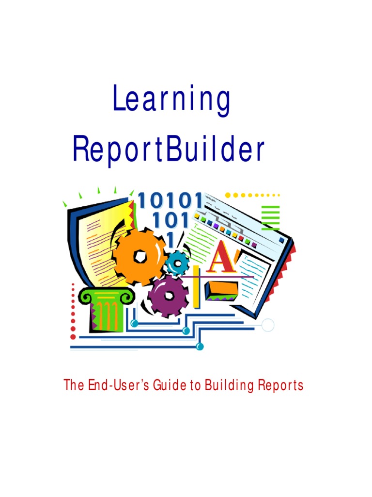 Learning Reportbuilder: The End-User'S Guide To Building Reports | PDF ...