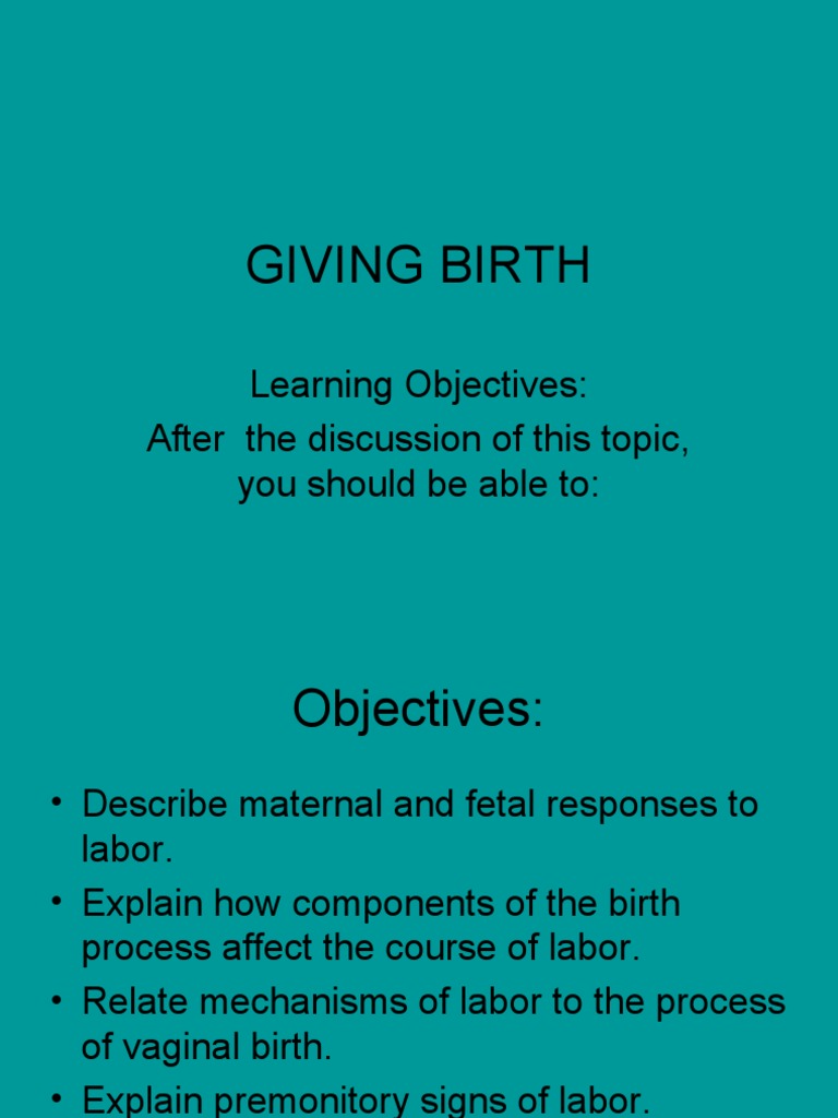 Giving Birth: Learning Objectives: After The Discussion of This Topic ...