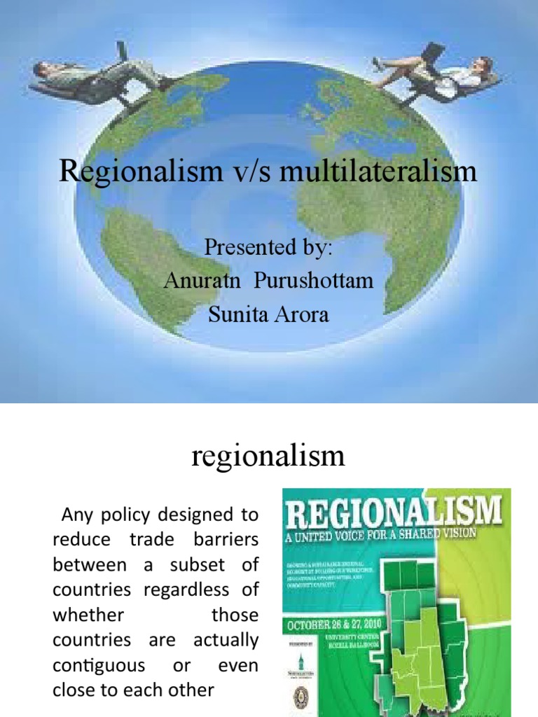 Regionalism V/s Multilateralism: Presented By: Anuratn Purushottam ...