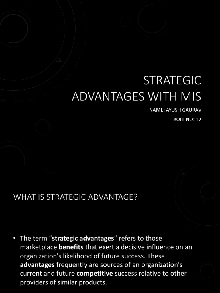 Strategic Advantages With Mis: Name: Ayush Gaurav Roll No: 12 | PDF