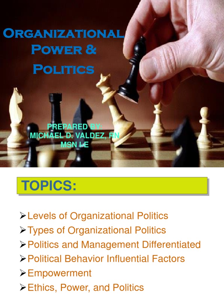 Organizational Power & Politics: Prepared By: Michael D. Valdez, RN MSN ...