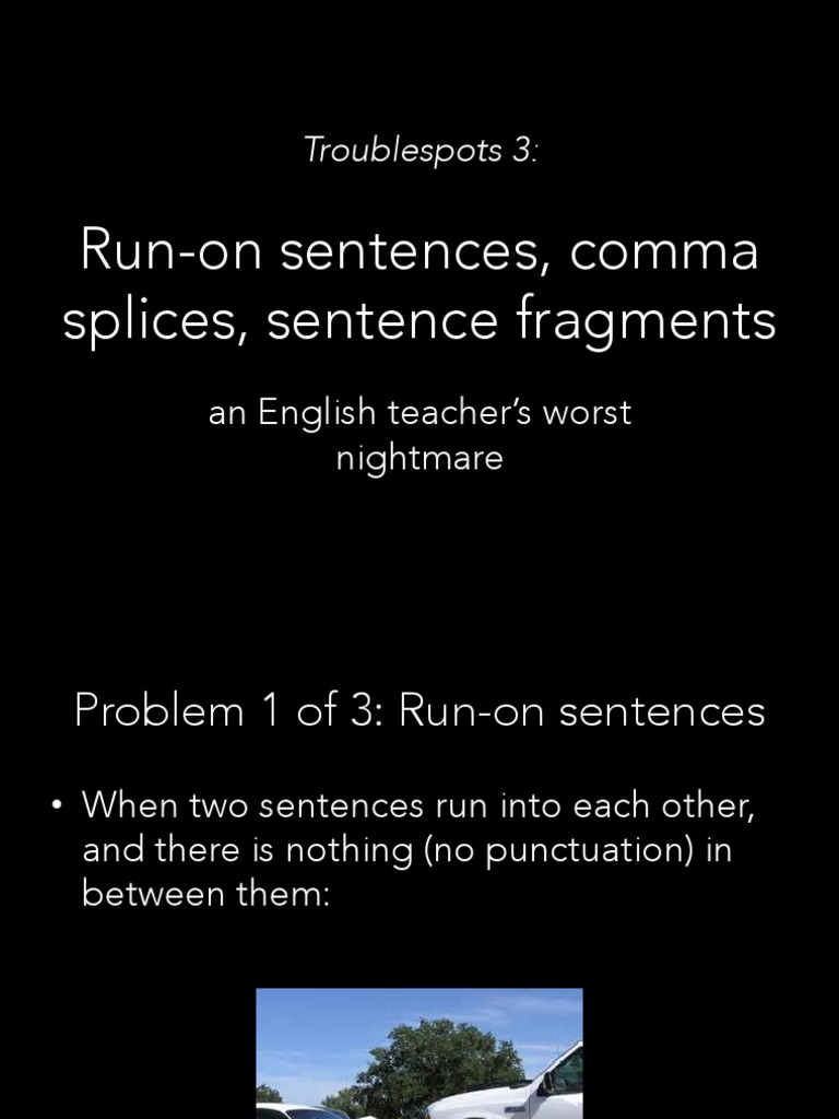 Troublespots 3 - Sentence Fragments Run-Ons and Comma Splices | PDF ...
