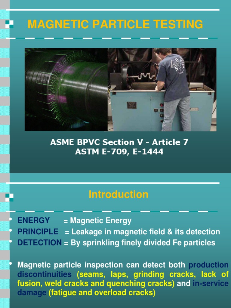 Magnetic Particle Testing: ASME BPVC Section V - Article 7 ASTM E-709 ...