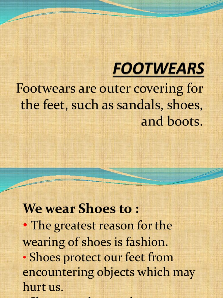Footwears Are Outer Covering For The Feet, Such As Sandals, Shoes, and ...