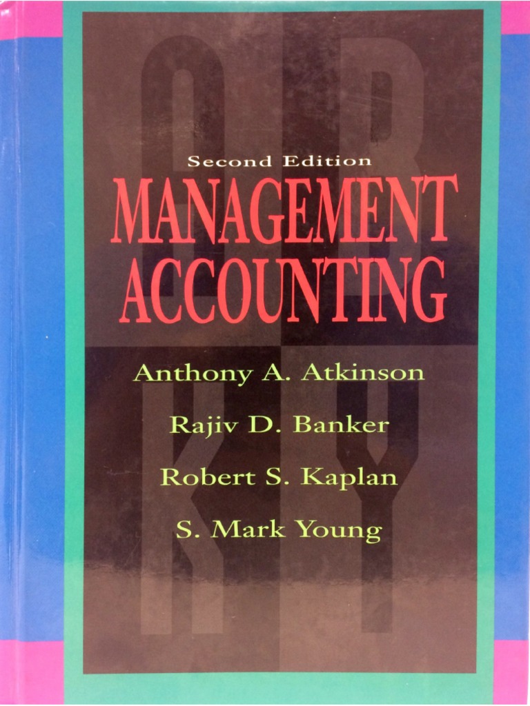Cap.1 Kaplan, R. S., Young, S. M., Atkinson, A. (2003) - Management Accounting, Prentice Hall ...