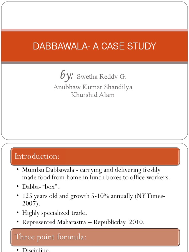 Dabbawala-A Case Study: Swetha Reddy G. Anubhaw Kumar Shandilya Khurshid Alam | PDF | Business ...