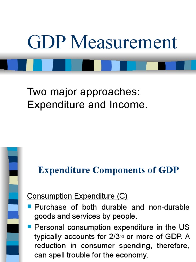 GDP Measurement: Two Major Approaches: Expenditure and Income | PDF ...
