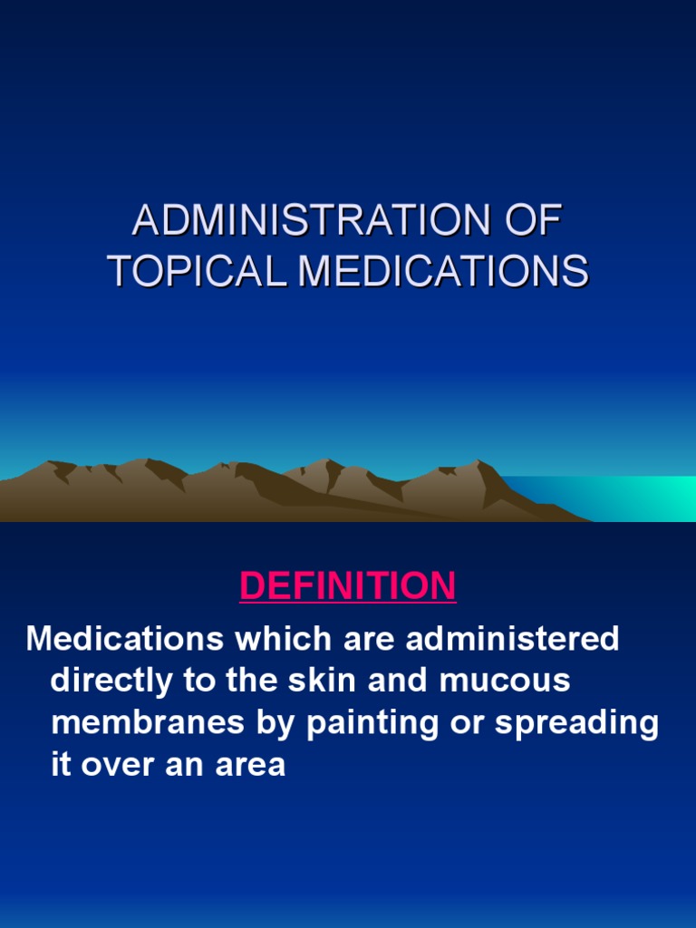 Administration of Topical Medications | PDF | Topical Medication | Health Care