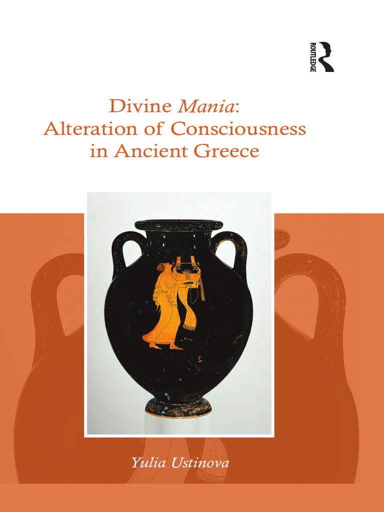 Divine Mania Alteration Of Consiousness Pdf Consciousness Ancient