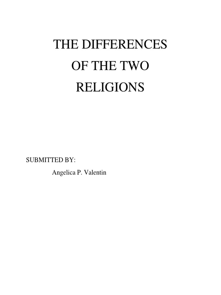 The Differences of The Two Religions: Submitted By: Angelica P ...