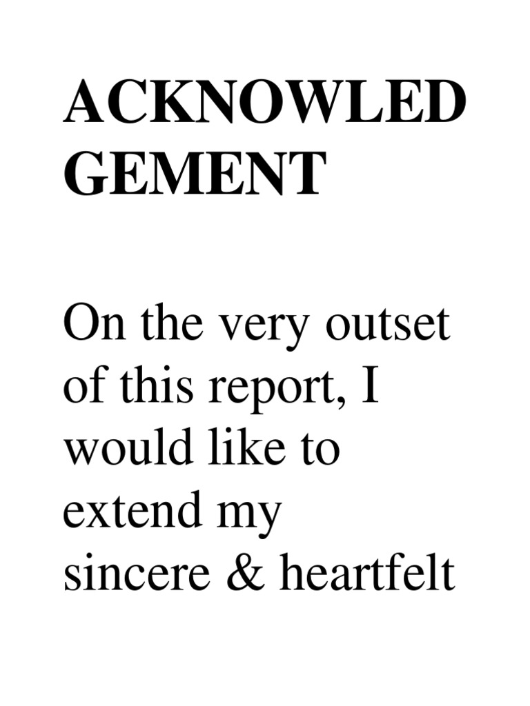 Acknowled Gement: On The Very Outset of This Report, I Would Like To Extend My Sincere ...