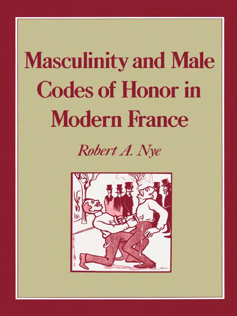 1993, Masculinity and Male Codes of Honor in Modern France PDF | PDF ...