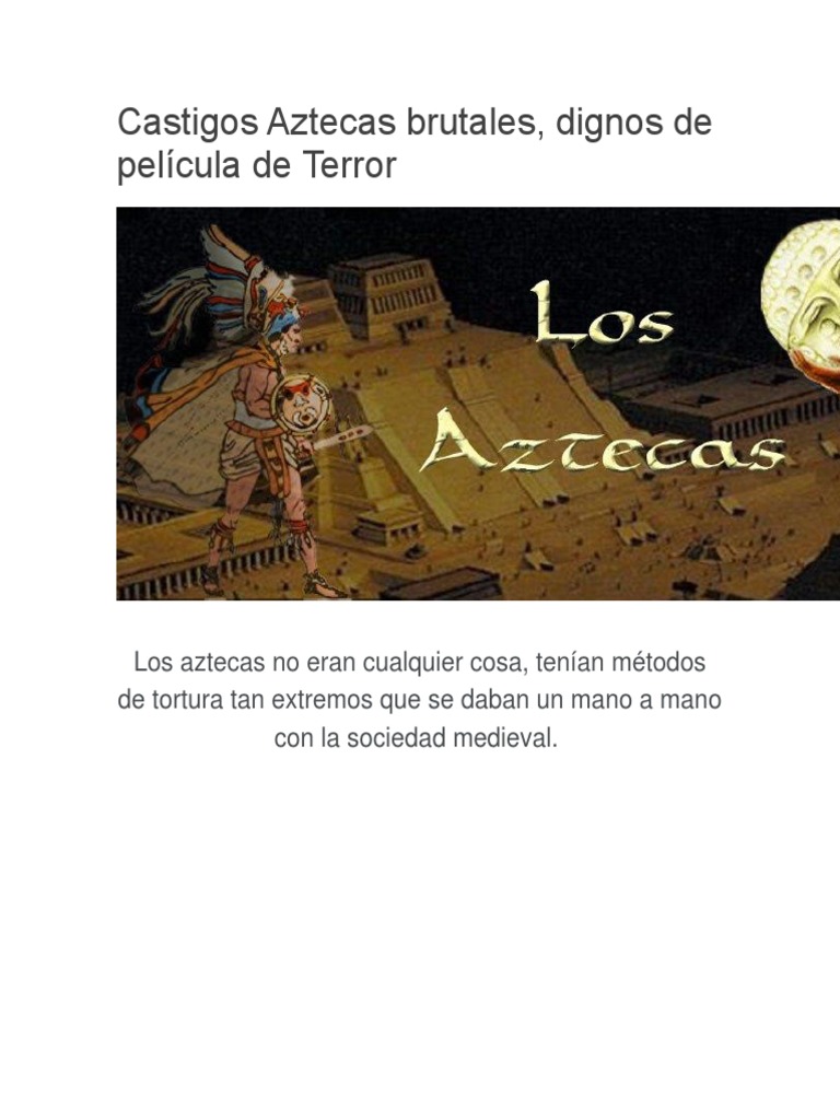 Castigos Aztecas brutales | Pena capital | Castigos