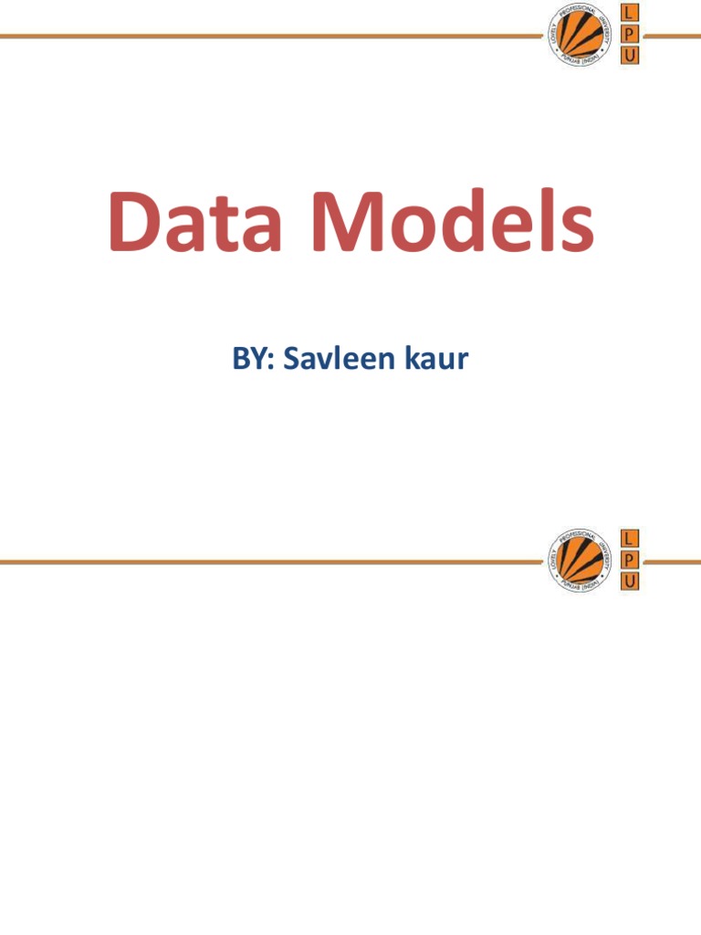 Data Models: BY: Savleen Kaur | PDF | Relational Model | Data Model