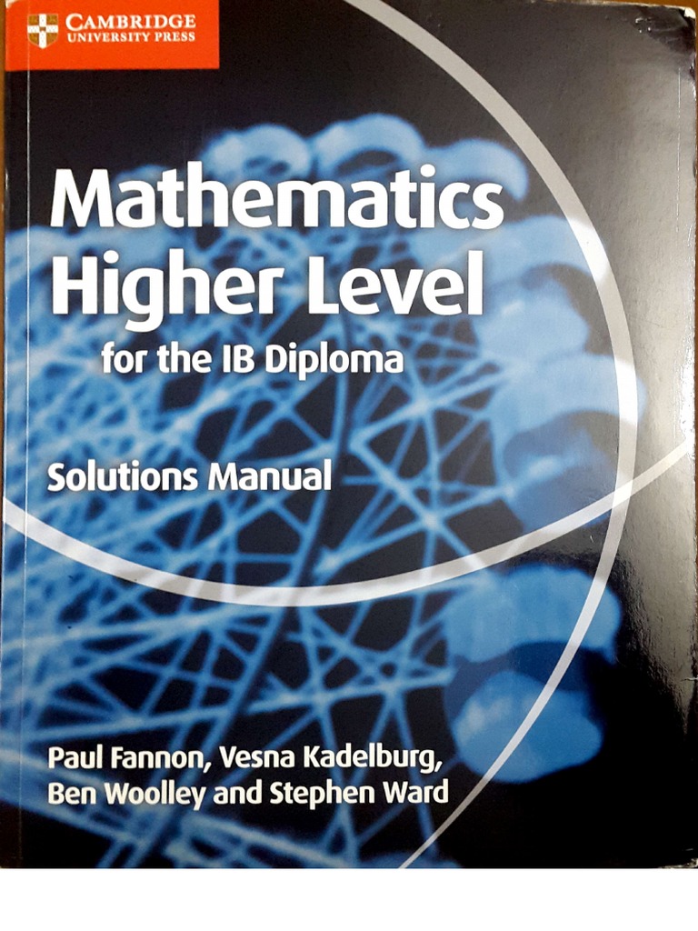 Mathematics HL - Solutions Manual - Fannon, Kadelburg, Woolley and Ward ...