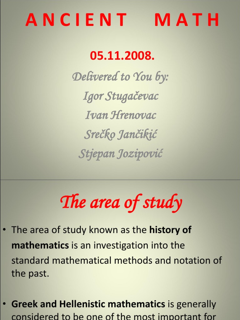Ancient Math: Delivered To You By: Igor Stugačevac Ivan Hrenovac Srečko ...