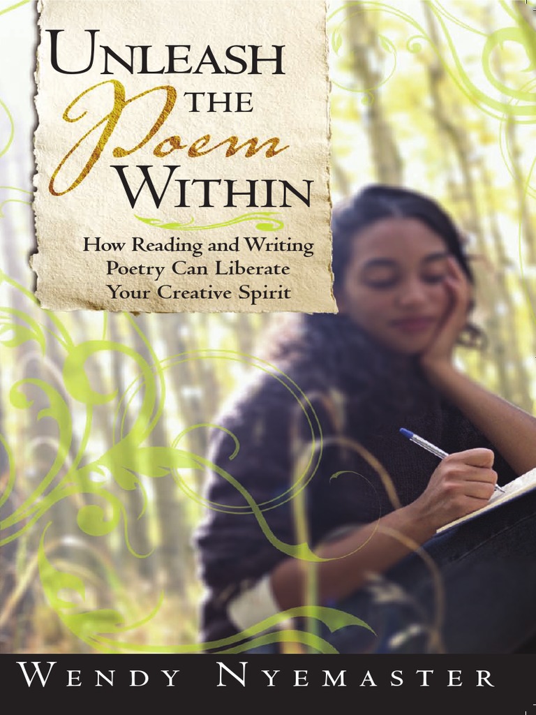 Unleash The Poem Within How Reading and Writing Poetry Can Liberate ...