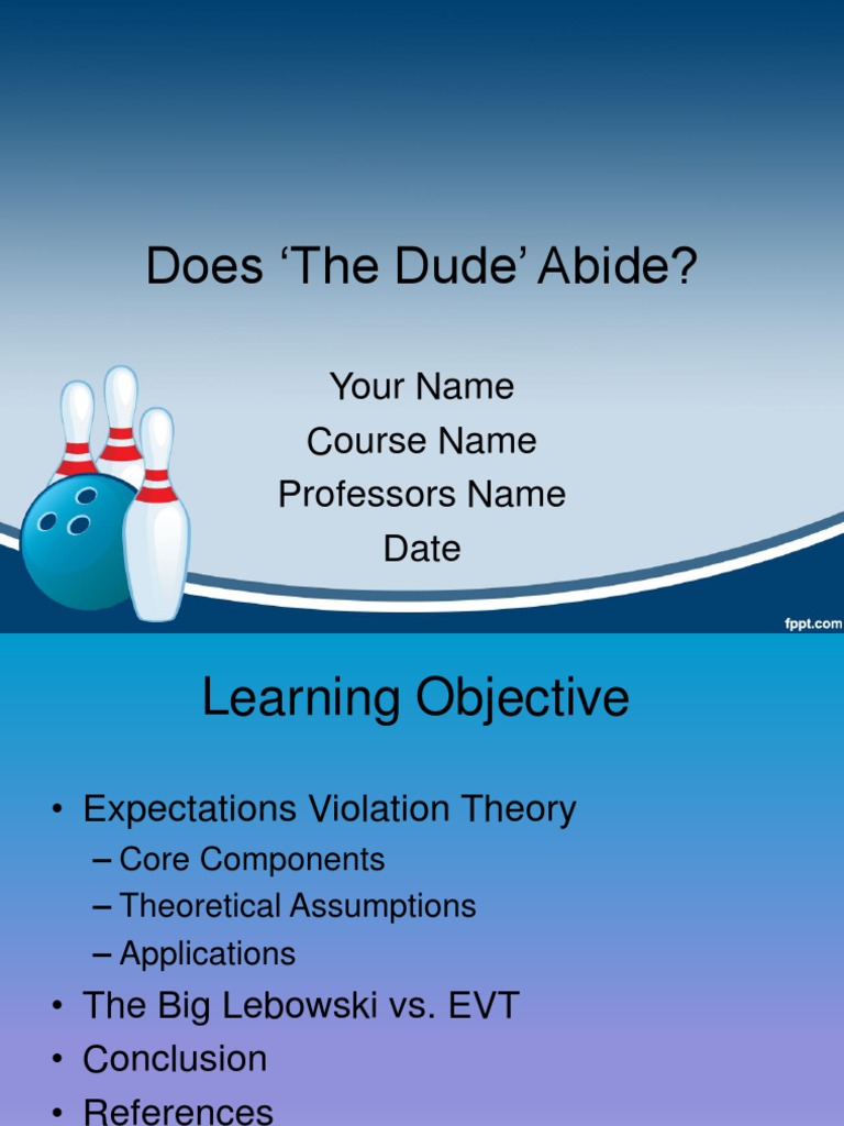 Does The Dude' Abide?: Your Name Course Name Professors Name Date ...