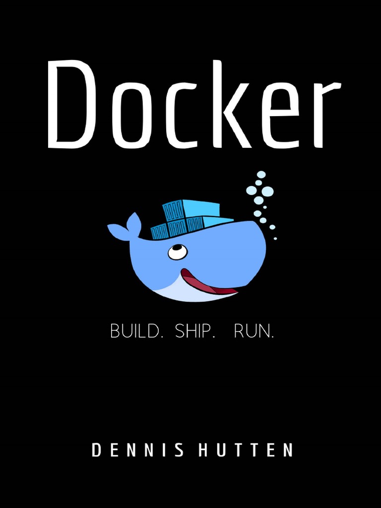 Docker Docker Tutorial For Beginners Build Ship and Run - Dennis Hutten | PDF | Linux ...