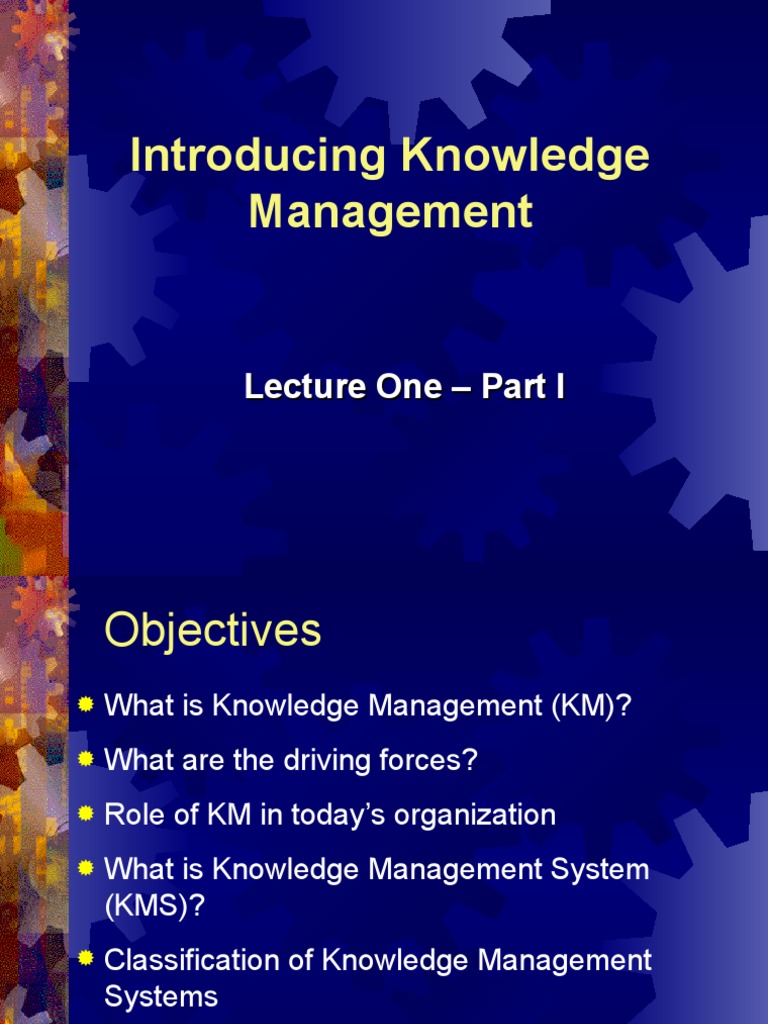 Lecture - 1 - Introducing Knowledge Management | PDF | System ...