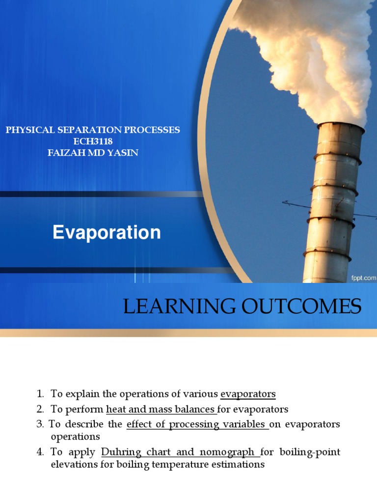 Evaporation: Physical Separation Processes ECH3118 Faizah MD Yasin ...