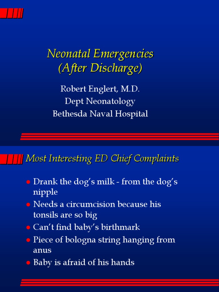 Neonatal Emergencies (After Discharge) : Robert Englert, M.D. Dept ...
