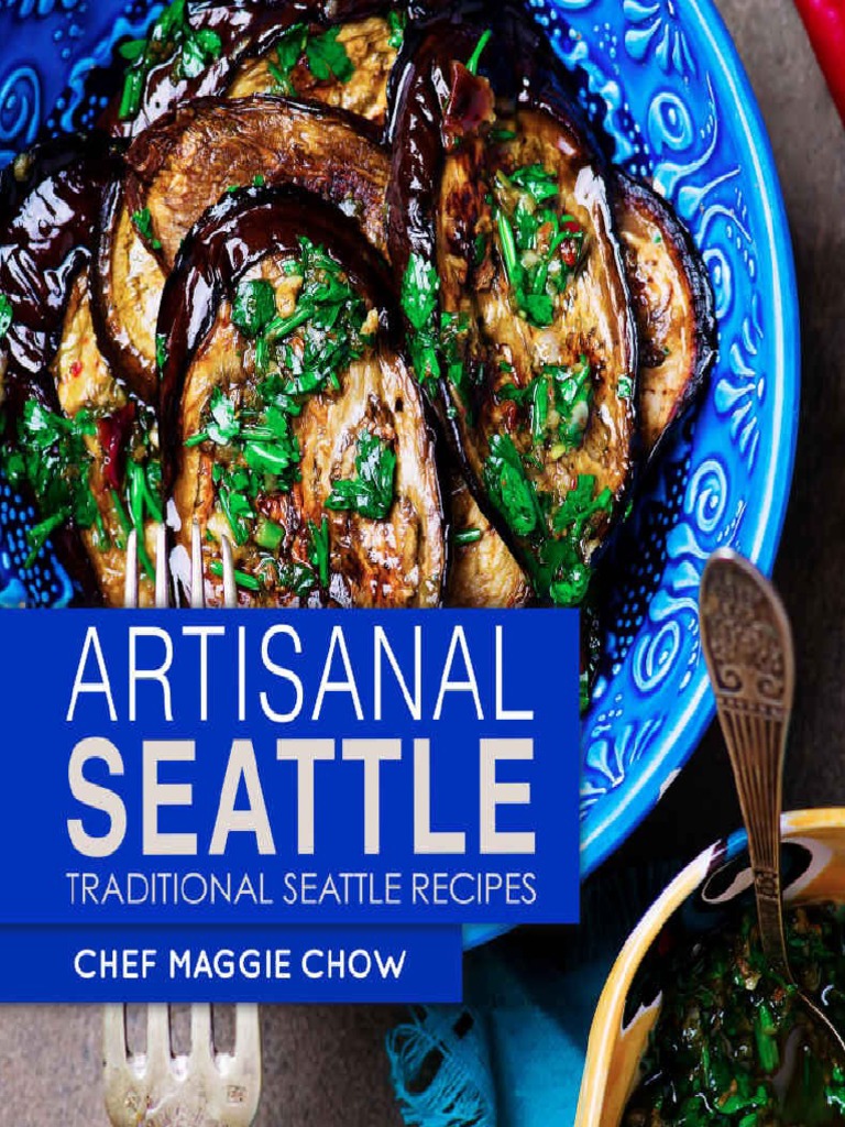 Artisanal Seattle Traditional Recipes - Maggie Chow | Download Free PDF ...
