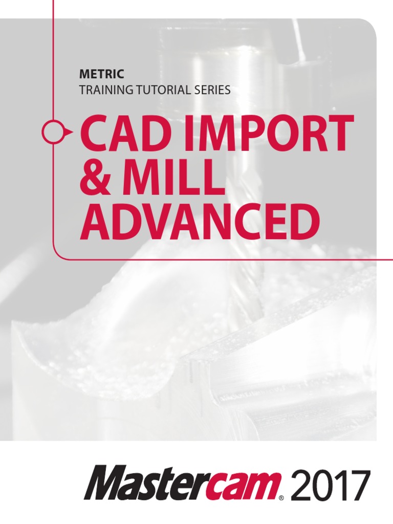 Mastercam 2017 CAD Import Mill Advanced Toolpaths Tutorial Metric SAMPLE | PDF | Machine Tool ...
