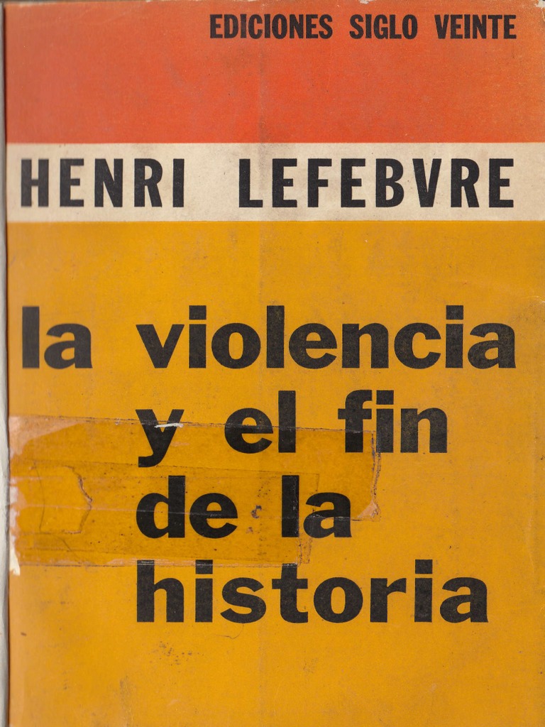 Henri Lefebvre - La Violencia y El Fin de La Historia PDF | PDF | Clásicos