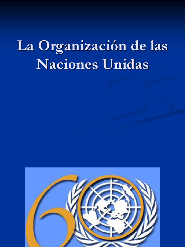 La Onu Estructura | PDF | Naciones Unidas | Relaciones Internacionales