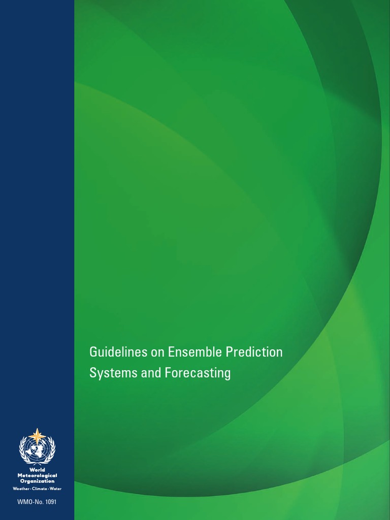 Guidelines On Ensemble Prediction Systems and Forecasting: WMO-No. 1091 ...