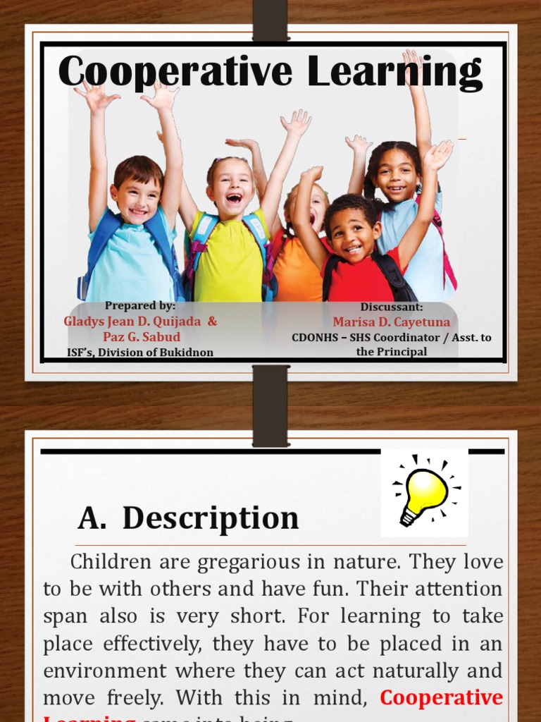 Cooperative Learning: Gladys Jean D. Quijada & Paz G. Sabud Marisa D ...