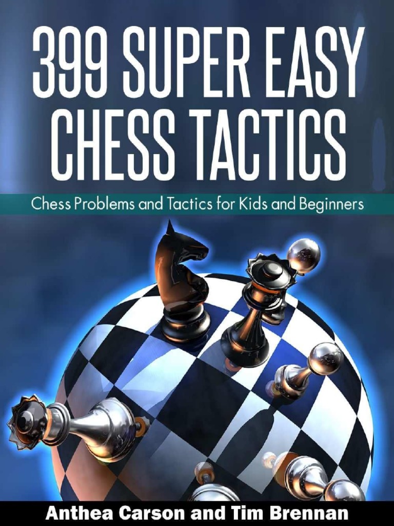 399 Super Easy Chess Tactics - Anthea Carson & Tim Brennan | PDF ...