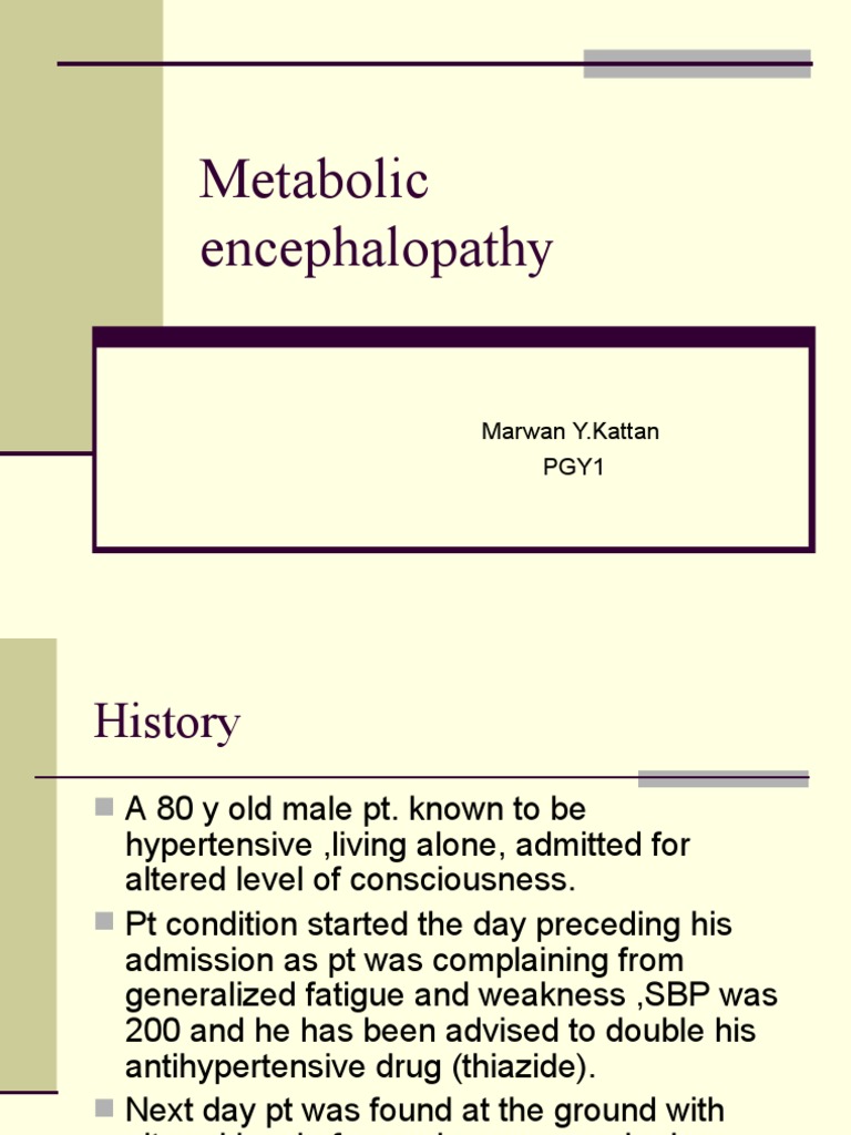 Metabolic Encephalopathy: Marwan Y.Kattan Pgy1 | PDF | Bone | Diseases ...