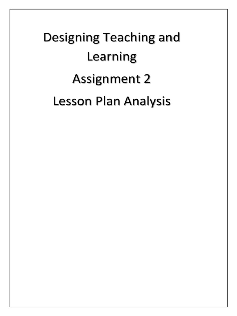 Designing Teaching and Learning Assignment 2 Lesson Plan Analysis ...