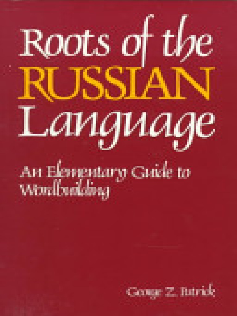 Roots of The Russian Language An Elementary Guide To Wordbuilding PDF ...