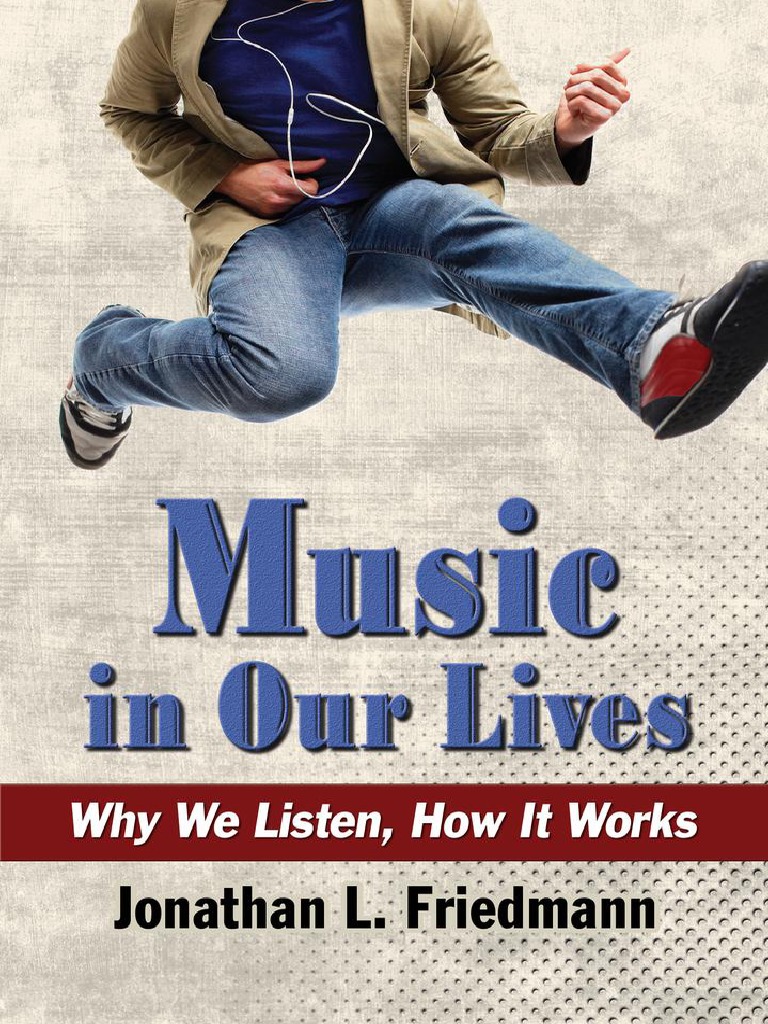 Jonathan L. Friedmann-Music in Our Lives - Why We Listen, How It Works ...