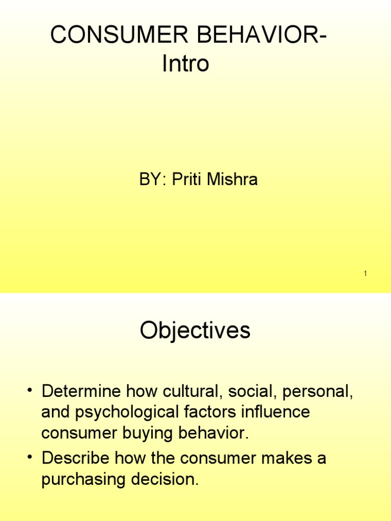 Consumer Behavior-Intro: BY: Priti Mishra | PDF | Behavior | Consumer Behaviour