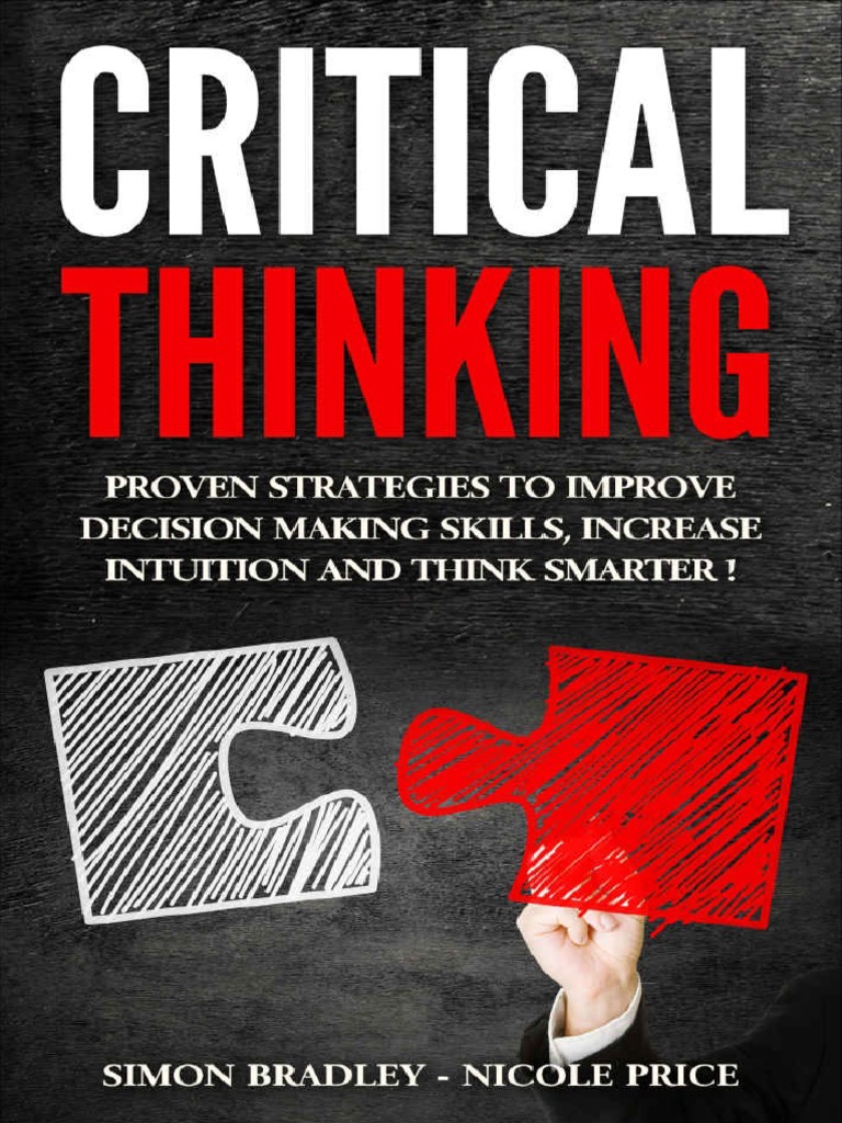 Critical Thinking - Proven Strategies To Improve Decision Making Skills ...