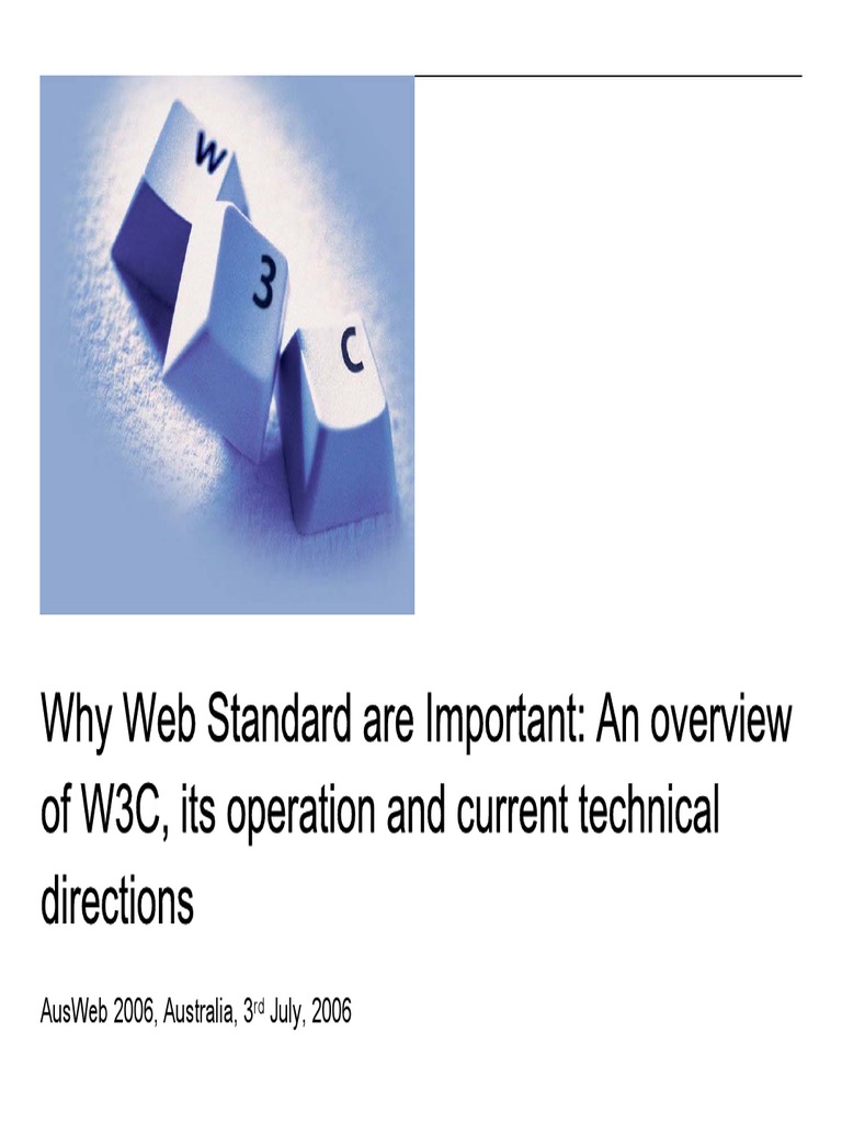 Why Web Standard Are Important: An Overview of W3C, Its Operation and ...
