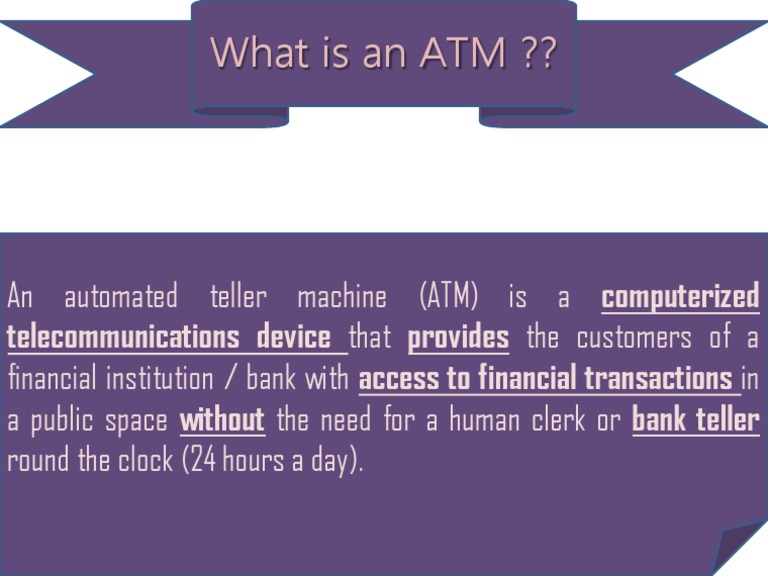 What Is An ATM ??: Telecommunications Device That Provides The ...