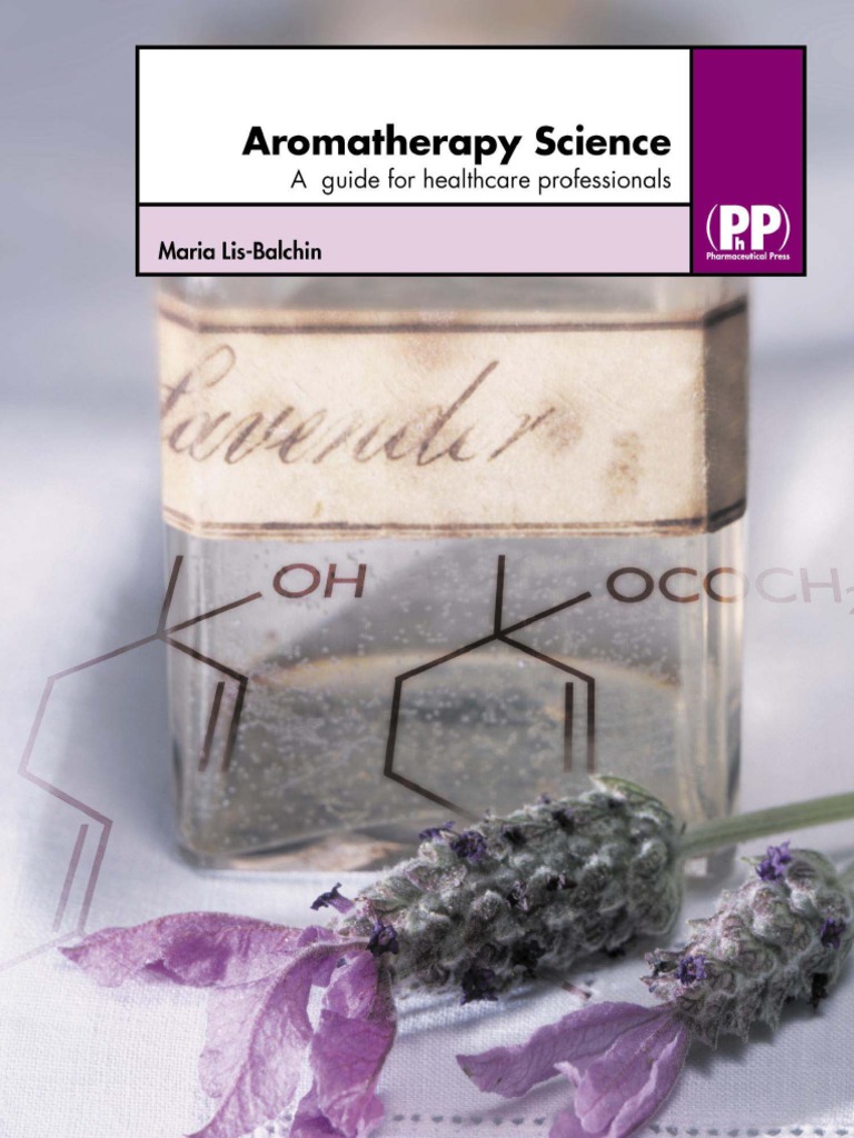 Aromatherapy Science | Download Free PDF | Aromatherapy | Essential Oil
