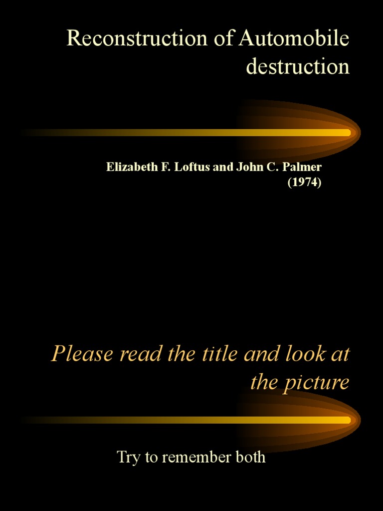 Reconstruction of Automobile Destruction: Elizabeth F. Loftus and John ...
