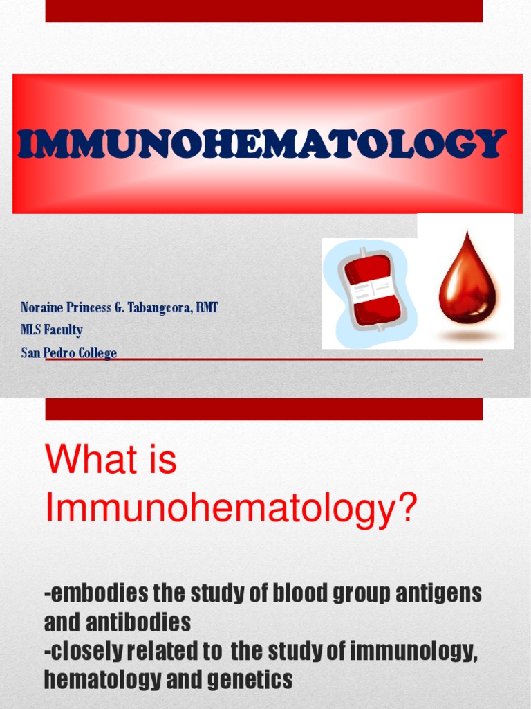 Immunohematology: Noraine Princess G. Tabangcora, RMT MLS Faculty San ...