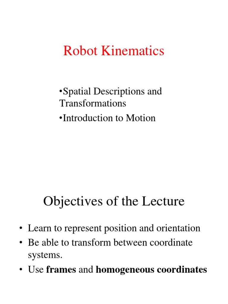 Robot Kinematics: - Spatial Descriptions and Transformations - Introduction To Motion | PDF ...