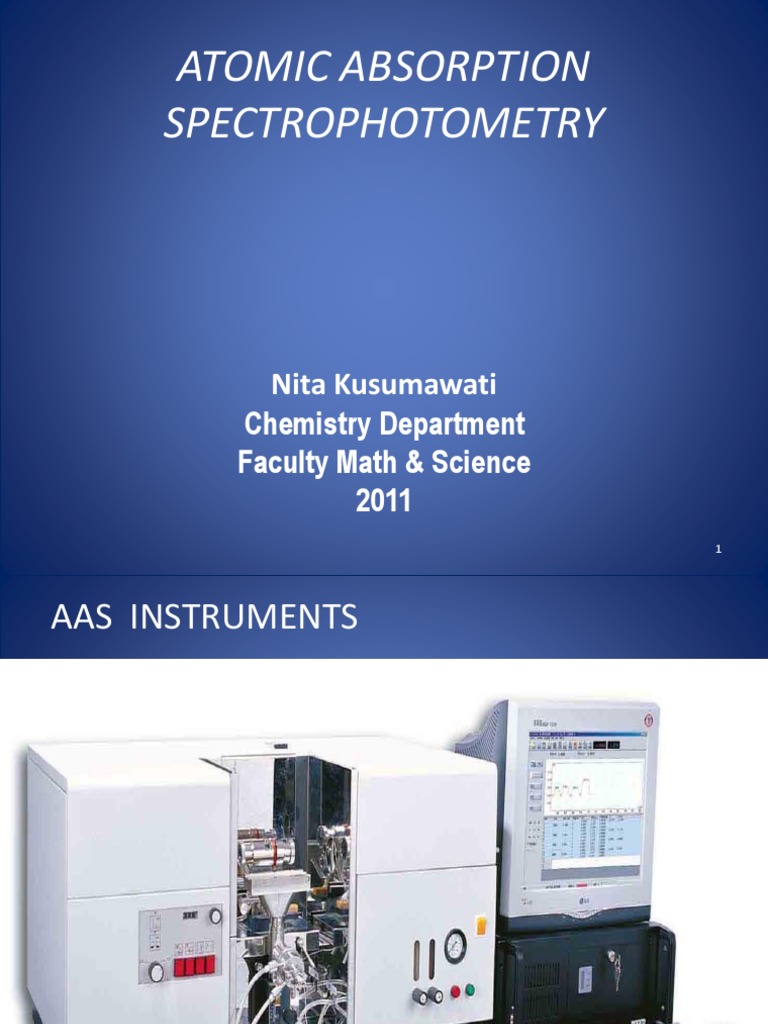 Atomic Absorption Spectrophotometry: Nita Kusumawati Chemistry Department Faculty Math & Science ...