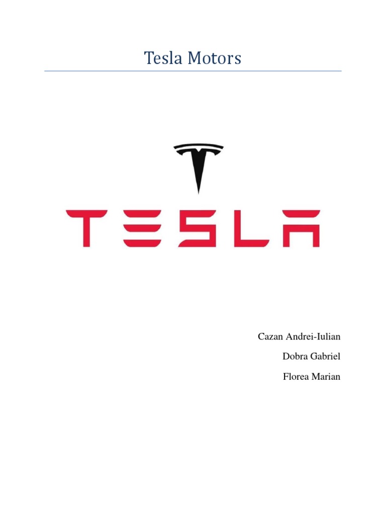 Tesla Motors: Cazan Andrei-Iulian Dobra Gabriel Florea Marian ...