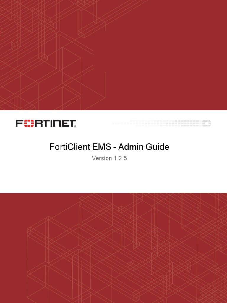 Forticlient Ems v1.2.5 Admin Guide | PDF | Computer Security | Security