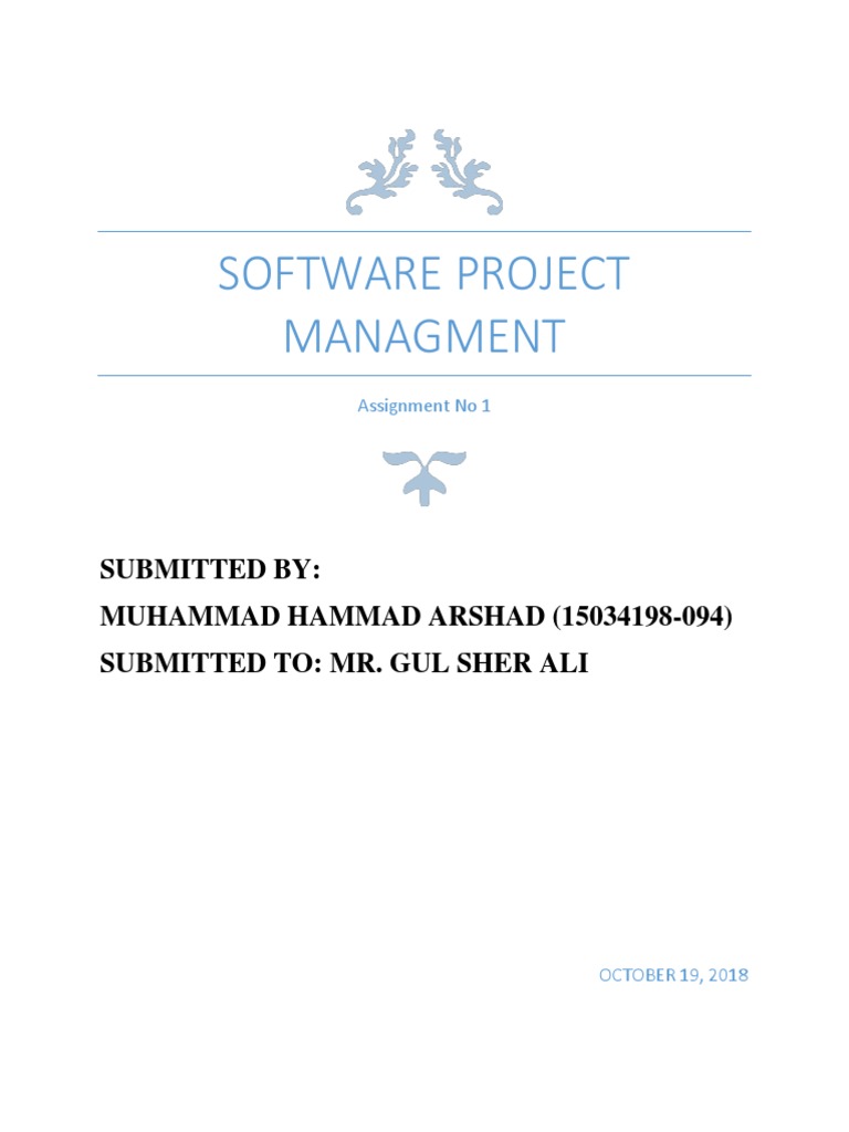 Software Project Managment: Submitted By: MUHAMMAD HAMMAD ARSHAD (15034198-094) Submitted To: Mr ...