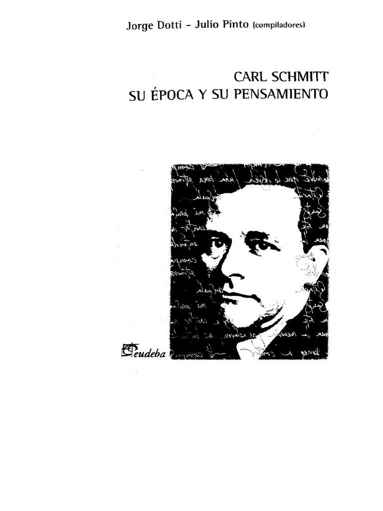 Dotti Jorge Y Pinto Julio - Carl Schmitt - Su Epoca Y Su Pensamiento ...
